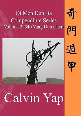 Qi Men Dun Jia Compendium Series Volume 2 - 540 Yang Dun Chart by Yap ...