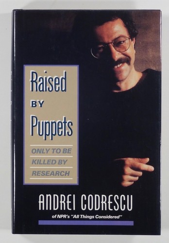 1989 Andrei Codrescu RAISED BY PUPPETS essays NPR ALL THINGS CONSIDERED hcdj 1st 9780201523393| eBay