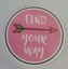FIND YOUR WAY - Sticker - Approx. 2 1/2" Diameter Round Glossy Material ...