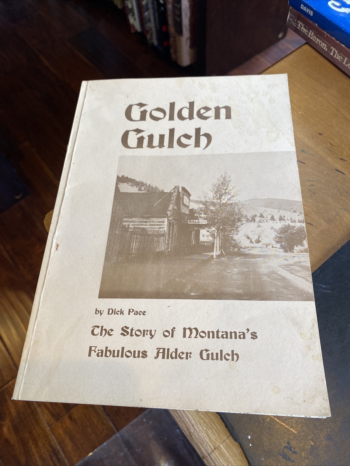 GOLDEN GULCH : MONTANA'S ALDER GULCH by Dick Pace 1991 pb Historic ...