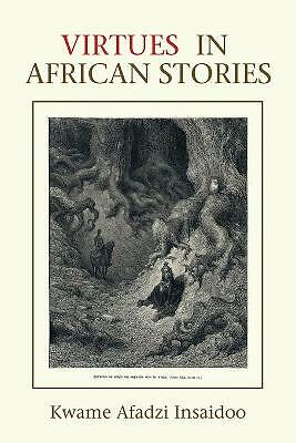 Virtues in African Stories by Kwame Afadzi Insaidoo (Paperback, 2021 ...
