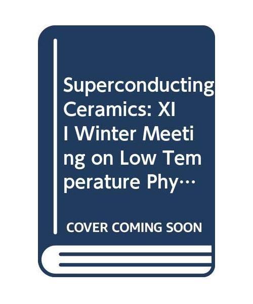 Superconducting Ceramics - Proceedings of the 12th Winter Meeting on ...
