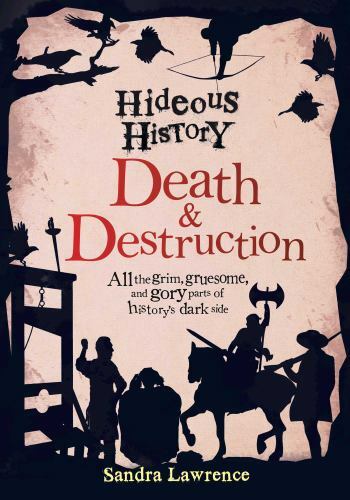 Hideous History Ser.: Hideous History: Death and Destruction by Sandra ...