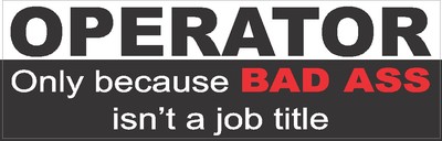 BUMPER STICKER/WINDOW STICKER, OPERATOR, BAD ASS JOB TITLE CO-10B | eBay