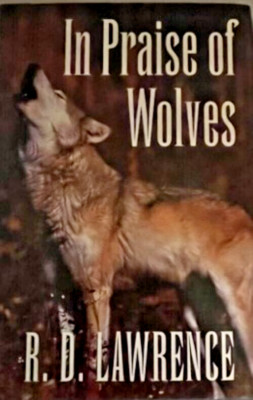 In Praise of Wolves by R. D. Lawrence | eBay