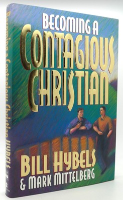 Bill Hybels & Mark Mittelberg BECOMING A CONTAGIOUS CHRISTIAN Book Club ...