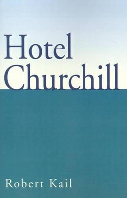 Hotel Churchill by Robert Kail (English) Paperback Book | eBay Australia