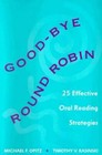Good-bye Round Robin: 25 Effective Oral Reading Strategies - Paperback ...