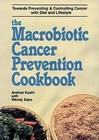 The Macrobiotic Cancer Prevention Cookbook by Kushi, Aveline; Esko ...
