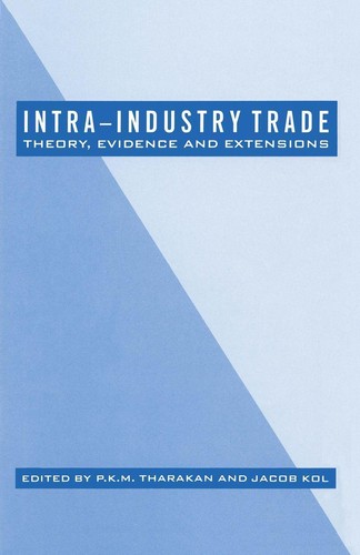 Intra-Industry Trade Theory, Evidence and Extensions P K M Tharakan (u ...