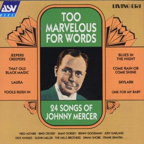 Too Marvelous for Words: 24 Songs of Johnny Mercer - CD ZCVG The Fast ...