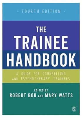 The Trainee Handbook: A Guide for Counselling & Psychotherapy Trainees ...