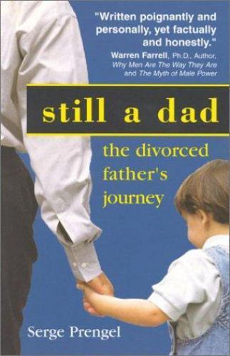 Still a Dad : The Divorced Father's Journey by Serge Prengel (1999 ...