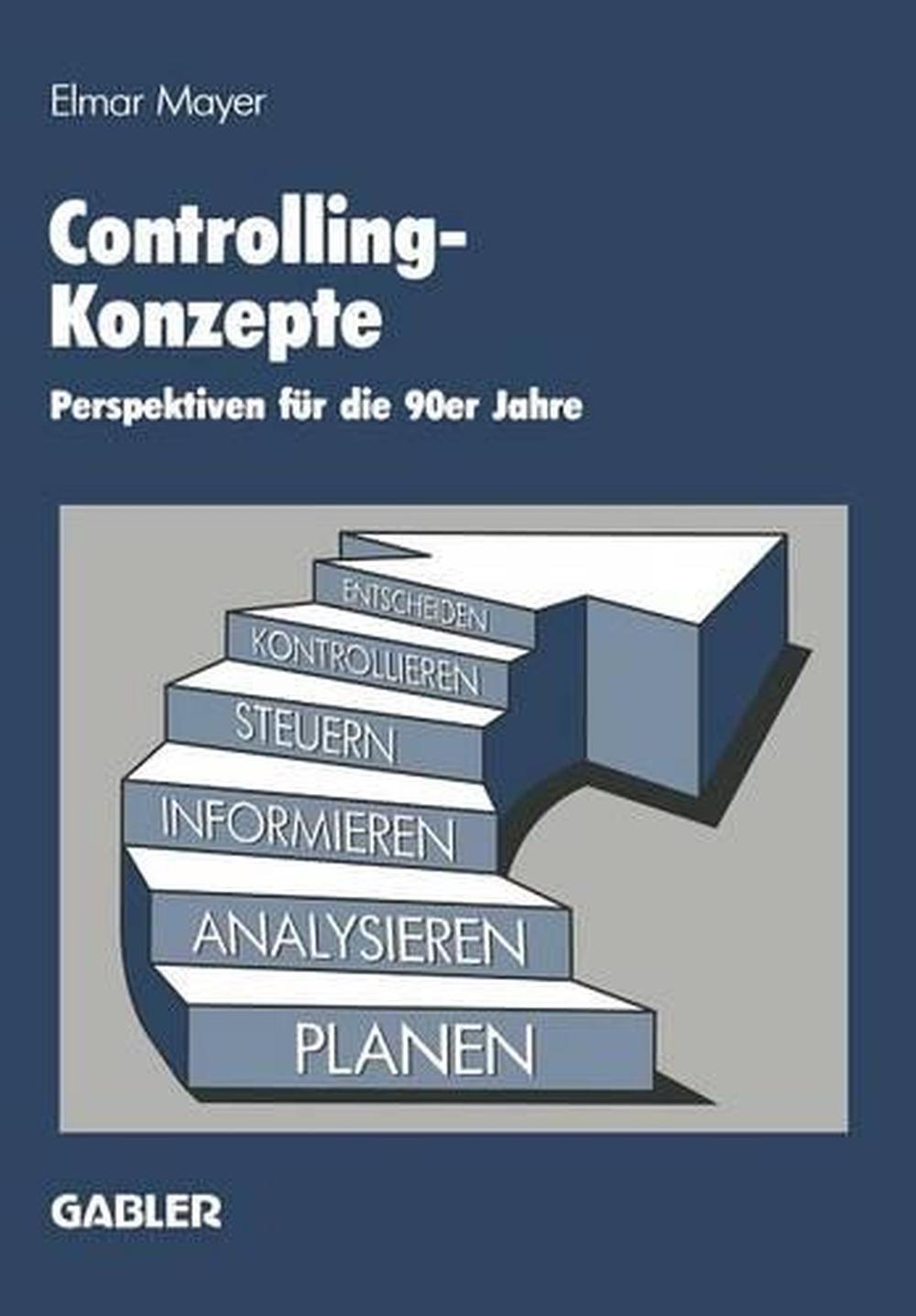 Controlling-Konzepte: Perspektiven f?r die 90er Jahre by NA Mayer ...
