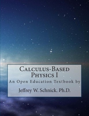Calculus-Based Physics I by Jeffrey W. Schnick (English) Paperback Book ...