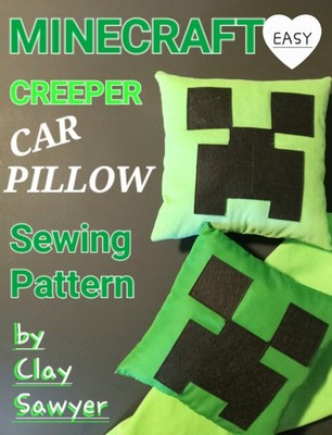 New Easy & Fun Minecraft "Creeper" Car Pillow Sewing Pattern Free ...