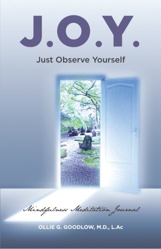 J.O.Y. JUST OBSERVE YOURSELF: MINDFULNESS MEDITATION By Goodlow **BRAND ...