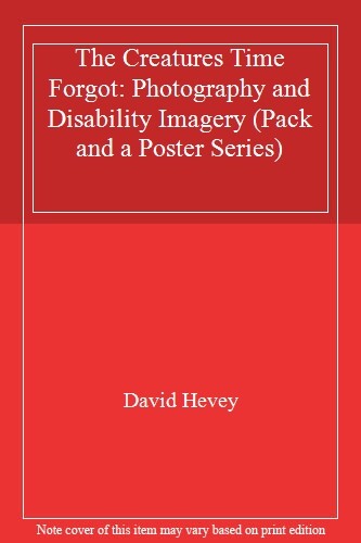 The Creatures Time Forgot: Photography and Disability Imagery by David ...