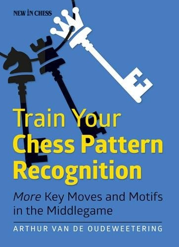 International Master Arthur van d Train Your Chess Patt (Paperback) (UK ...