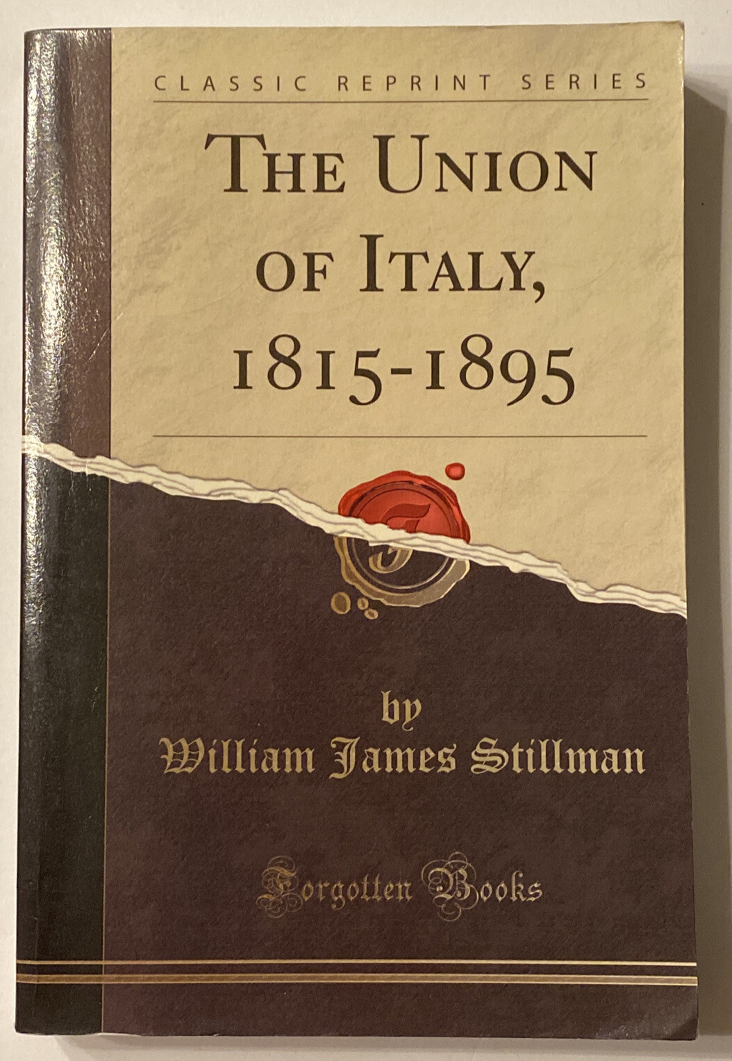 The Union of Italy, 1815-1895 (Classic Reprint) by William James ...