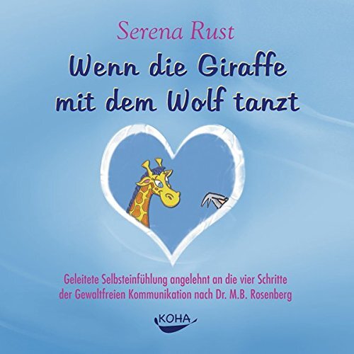 Serena Rust Wenn die Giraffe mit dem Wolf tanzt. Audio-CD: Geleitete ...