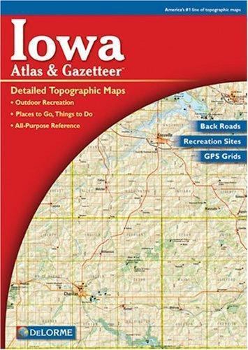 Delorme Atlas and Gazetteer Ser.: Iowa Atlas and Gazetteer by Delorme ...