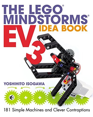 THE LEGO MINDSTORMS EV3 IDEA BOOK: 181 SIMPLE MACHINES AND By Yoshihito ...