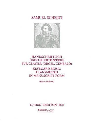 Scheidt: Keyboard Music Transmitted in Manuscript Form - Sheet music ...