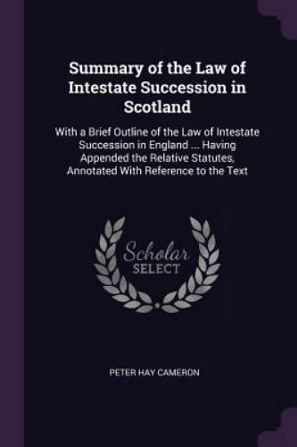 Summary of the Law of Intestate Succession in Scotland : With a Brief ...