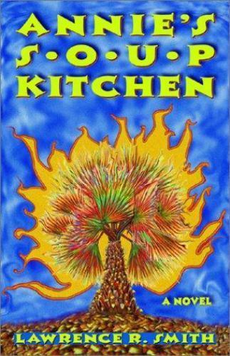 Annie's Soup Kitchen : A Novel by Lawrence R. Smith (2003, Hardcover ...
