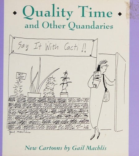 Quality Time and Other Quandaries : New Cartoons by Gail Machlis by ...