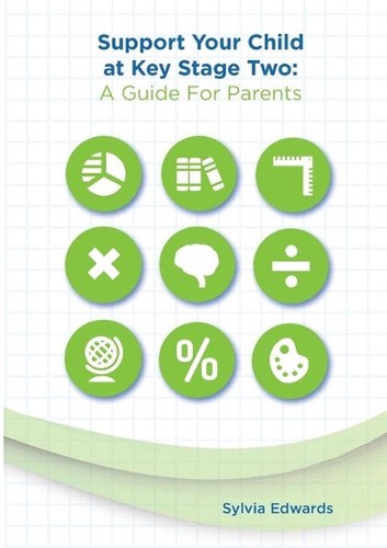 Support Your Child at Key Stage Two: A Guide for Parents by Sylvia ...