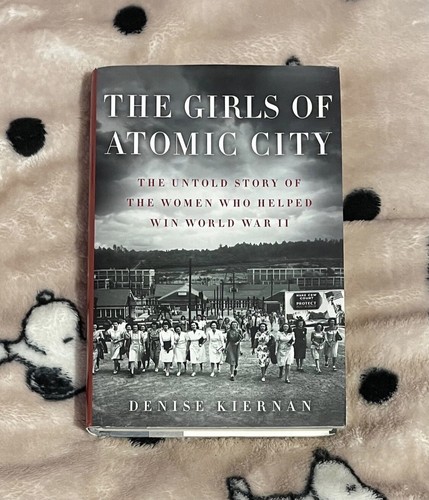 The Girls of Atomic City : The Untold Story of the Women Who Helped Win ...