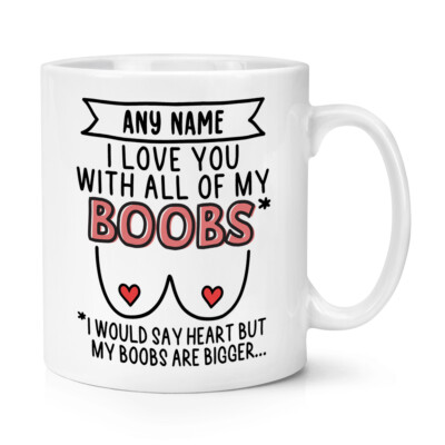 Personalisiert I Liebe Dich Mit Alle Mein Busen 284ml Becher Tasse Weiß ...