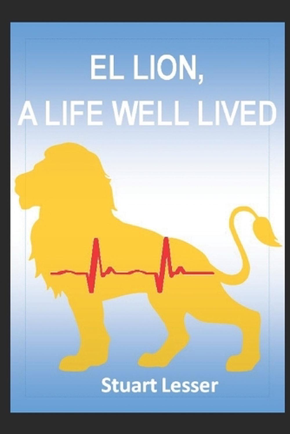 El Lion, A Life Well Lived by Stuart Lesser Paperback Book | eBay