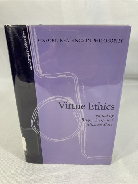 Oxford Readings in Philosophy Ser.: Virtue Ethics by Michael Slote ...
