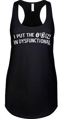 I Put The Fun In Dysfunctional Funny Humor Joke Saying Statement Womens ...