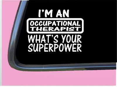 Occupational Therapist Sticker Superpower TP 1273 vinyl 8" Decal OT | eBay
