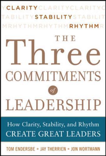 Three Commitments of Leadership: How Clarity, Stability, and Rhythm ...