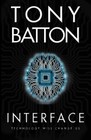 INTERFACE: TECHNOLOGY WILL CHANGE US By Tony Batton *Excellent ...