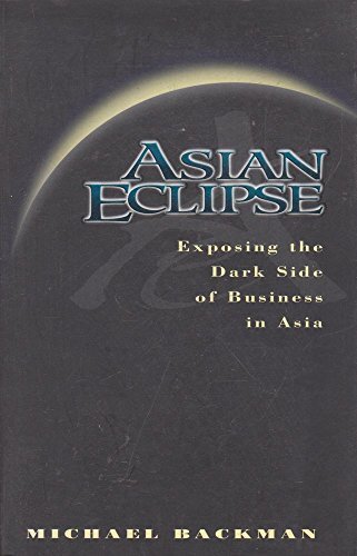 Asian Eclipse: Exposing the Dark Side of Business in Asia, Michael Backman | eBay