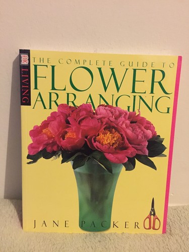 The Complete Guide To Flower Arranging by Jane Packer (1995) PB ...