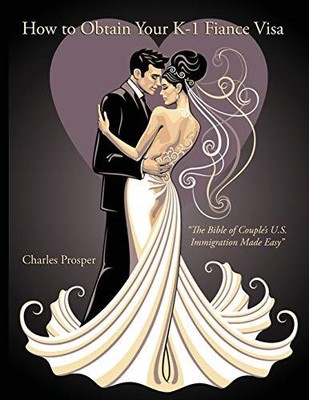 Charles Prosper How To Obtain Your K-1 Fiance Visa (Poche) | eBay