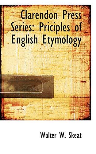Clarendon Press Series: Priciples of English Etymology 9781103318643 ...