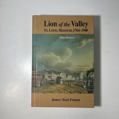 Lion of the valley : St. Louis, Missouri 1764-1980, by James Neal Primm ...
