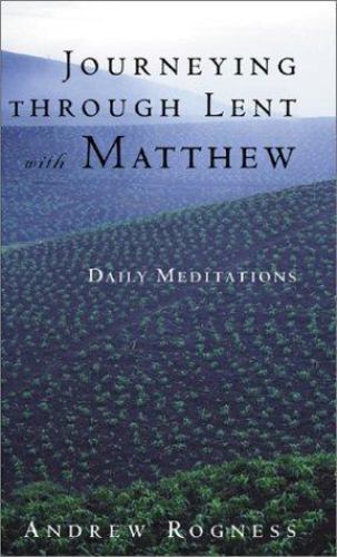 Journeying Through Lent with Matthew : Daily Meditations by Andrew D ...