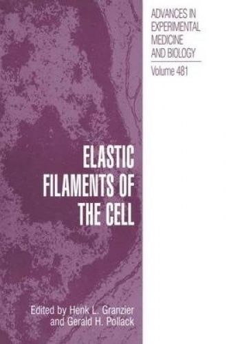 Elastic Filaments of the Cell by Gerald H. Pollack, H.L. Granzier ...
