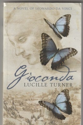 GIOCONDA Lucille Turner ~ 1st Ed PB 2011 Leonardo Da Vinci Novel | eBay ...