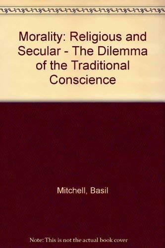 Morality: Religious and Secular: The Dilemma of the Traditional ...