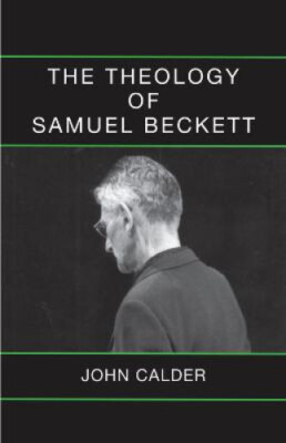 Calder, J: The Theology of Samuel Beckett by Calder, John [Paperback ...